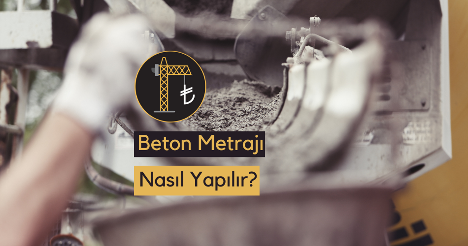 Beton Metrajı Nedir? - İnşaat Hesabı | Blog